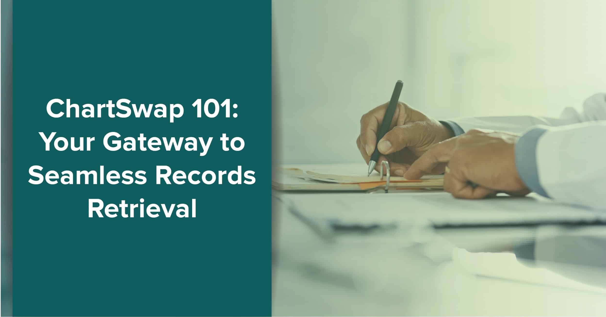 ChartSwap 101: Your Gateway to Seamless Records Retrieval - ChartSwap